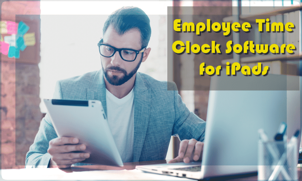 7 Best Employee Time Clock Software for iPad