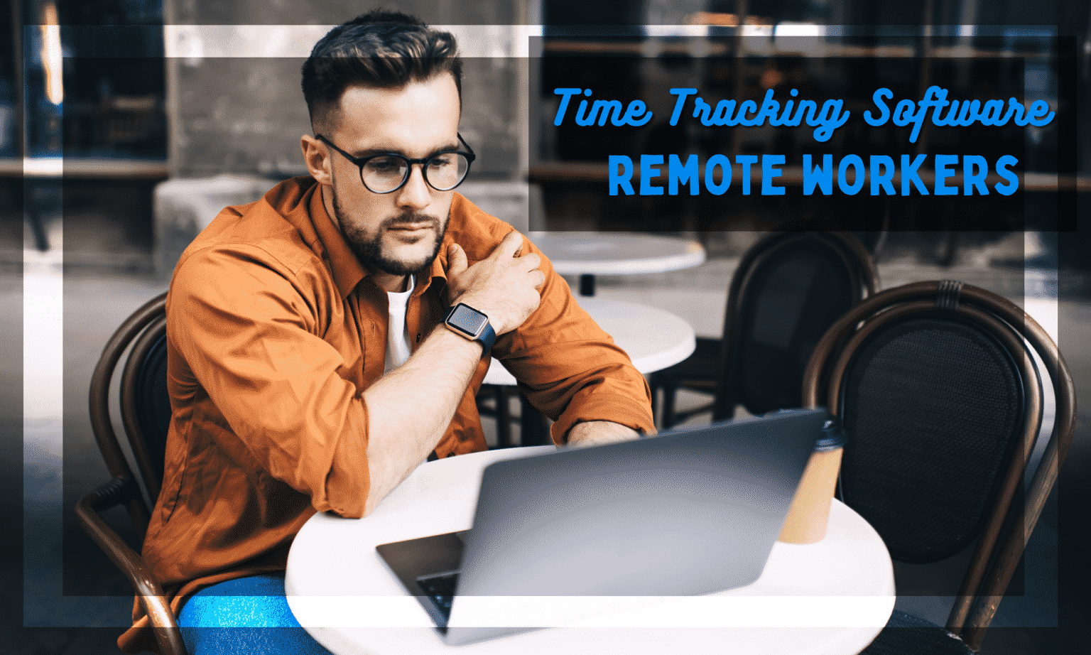 The 7 Best Time Tracking Software for Remote Employees