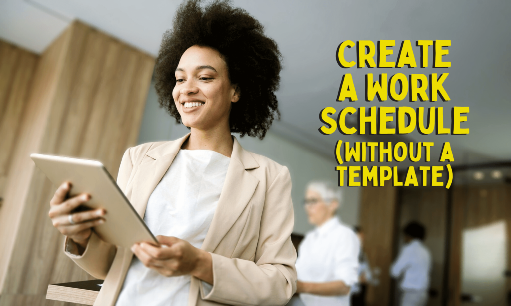 How to Create a Work Schedule (Without a Template)