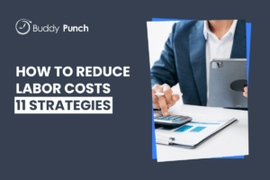 How to Reduce Labor Costs: 11 Simple Strategies
